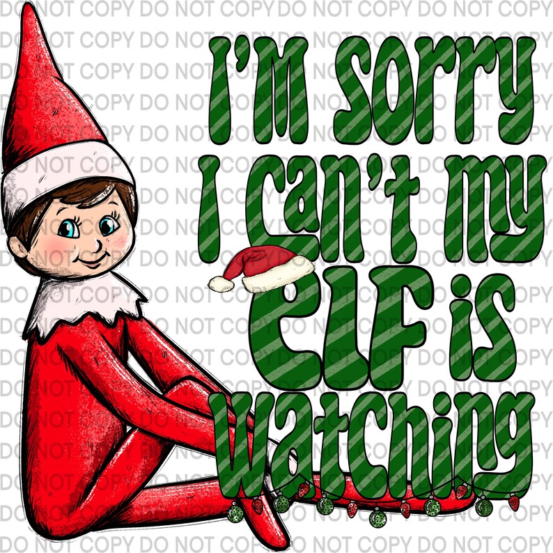 I'm Sorry I Can't My Elf is Watching PNG - Etsy