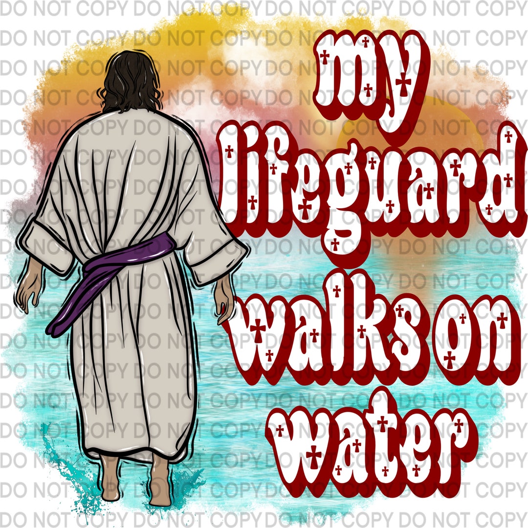 My Lifeguard Walks on Water PNG - Etsy