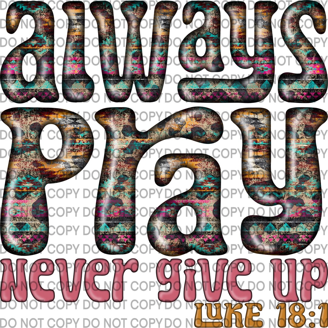 Always Pray Never Give up PNG - Etsy