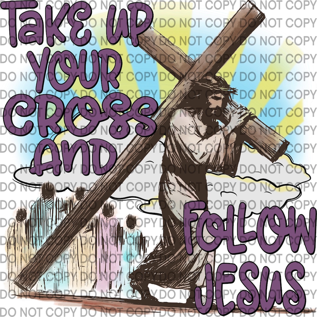 Take up Your Cross & Follow Jesus PNG Design - Etsy