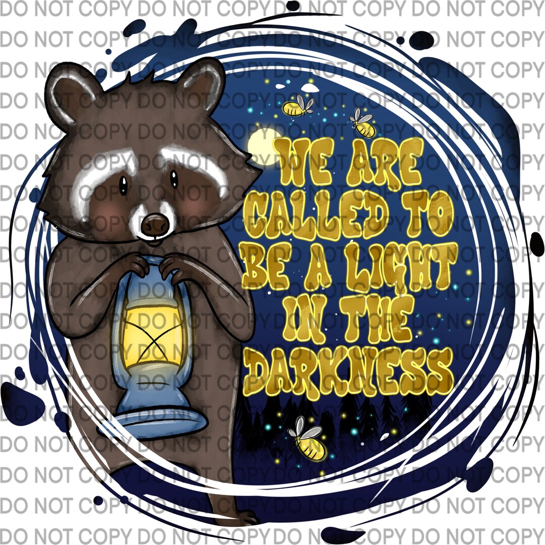 We Are Called to Be a Light in the Darkness PNG - Etsy
