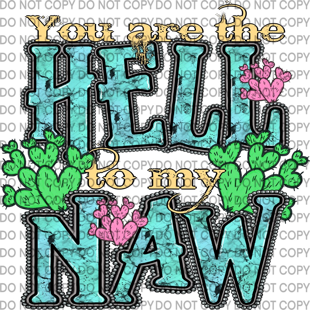 You Are the Heck/hell to My Naw PNG Design - Etsy
