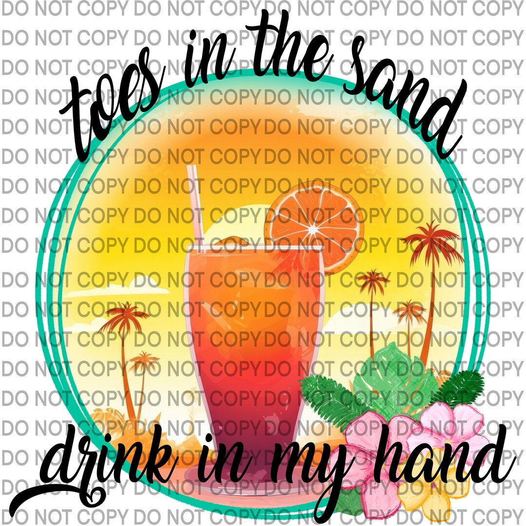 Toes in the Sand Drink in My Hand PNG - Etsy