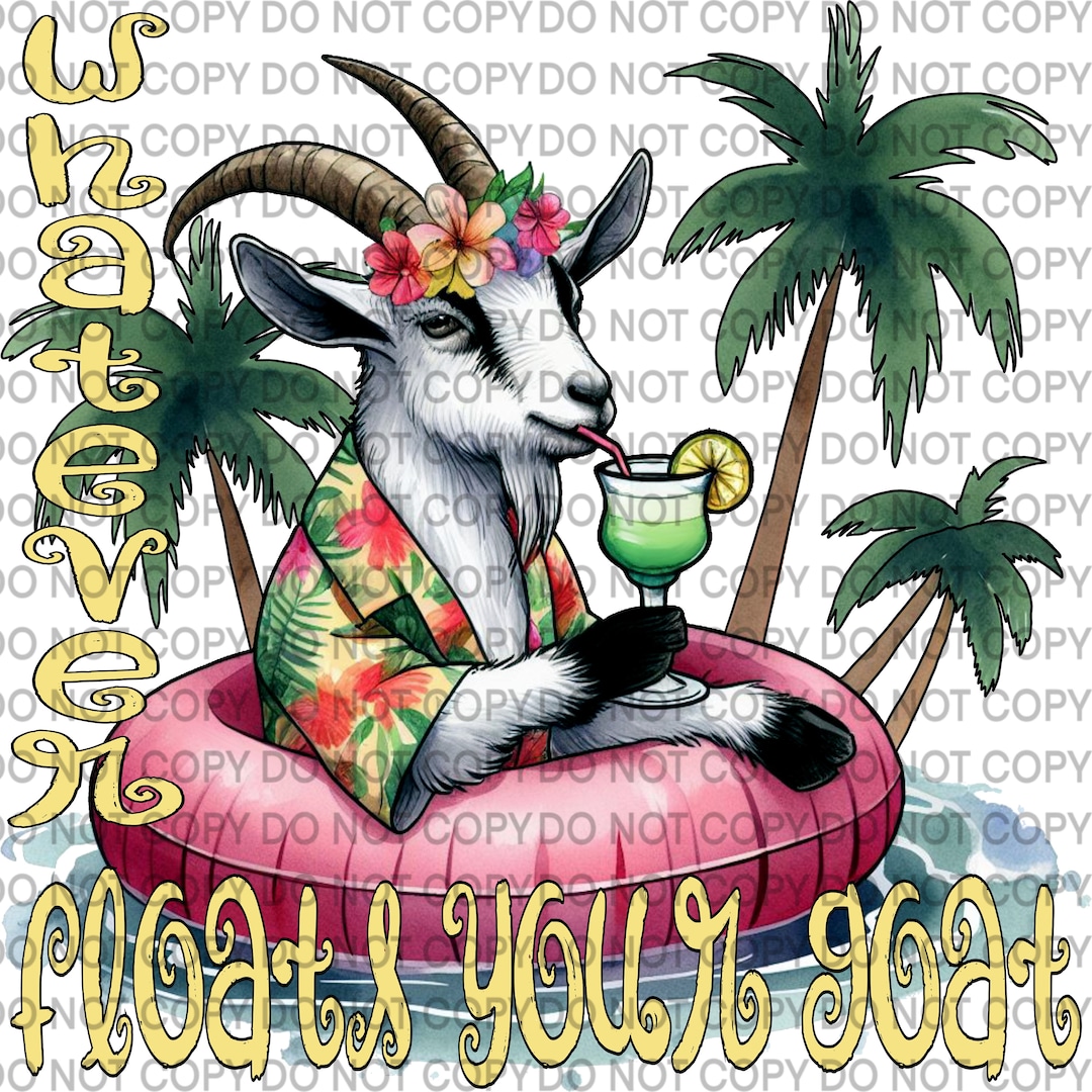 Whatever Floats Your Goat PNG - Etsy