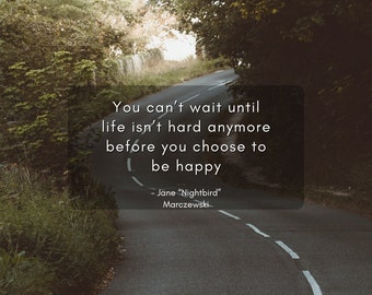 You Can't Wait Until Life Isn't Hard Anymore Before You Decide to Be ...