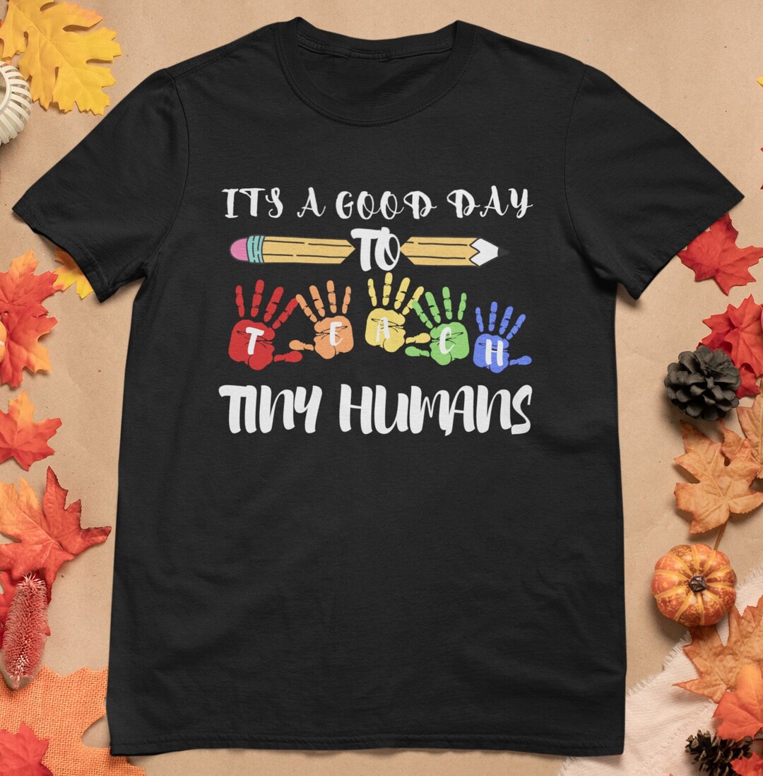 It's A Good Day to Teach Tiny Humans Shirt, Teacher Gift - Etsy