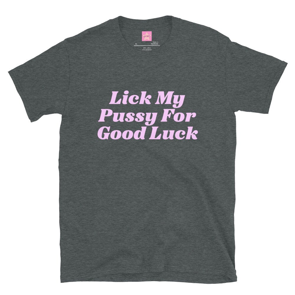 In Vein® Lick My Pussy For Good Luck Kinky Sex T Shirt Slutty Sluty