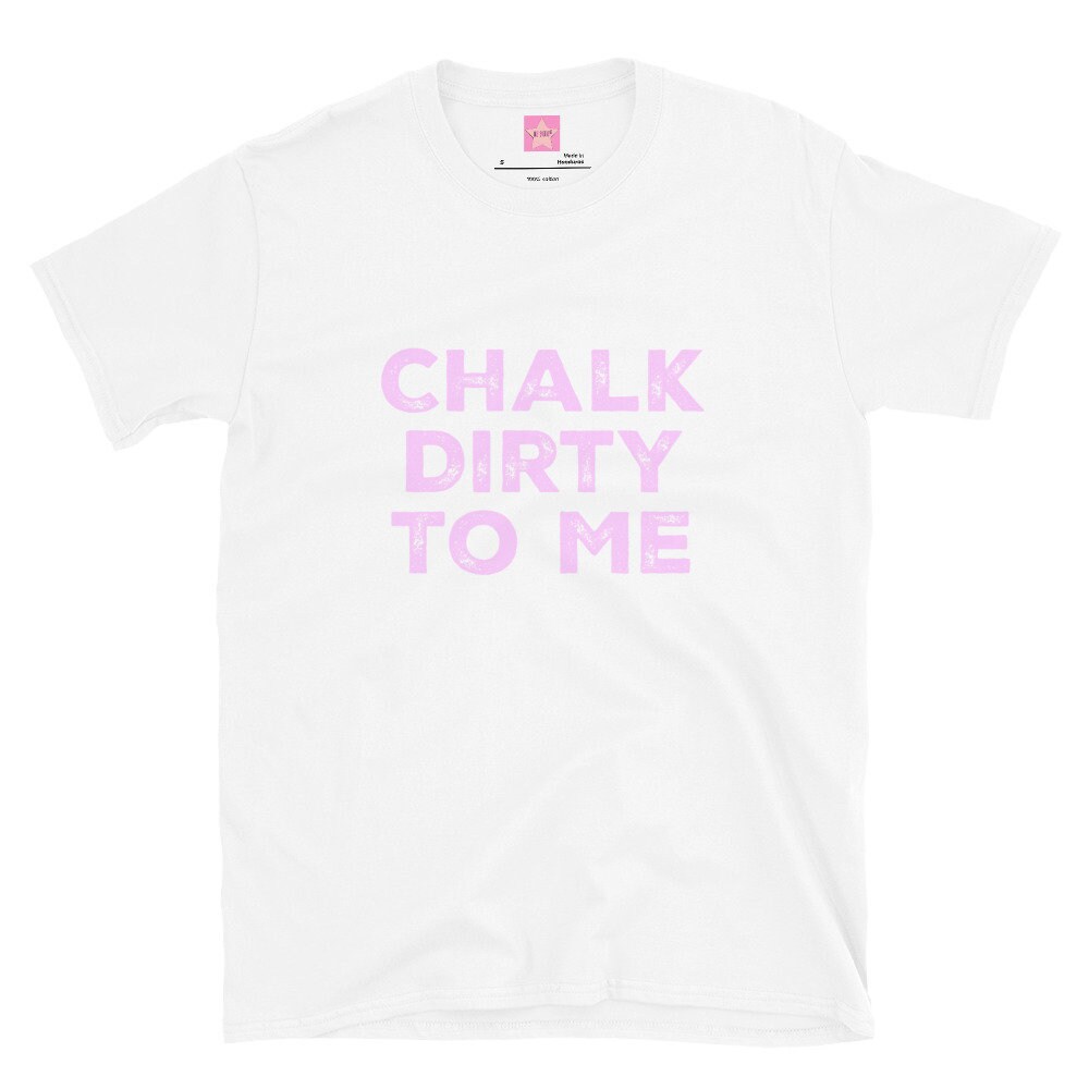 In Vein® Chalk Dirty to Me Naughty T Shirt Funny Dirty Sex Slutty Kinky Outfit Slut Clothes ...