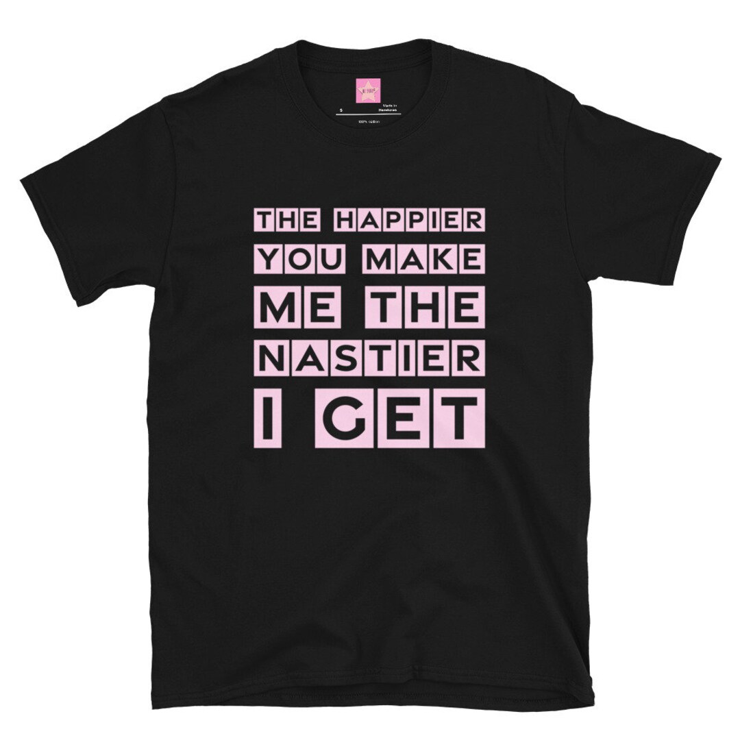 In Vein® The Happier You Make Me The Nastier I Get Kinky Sex T Shirt