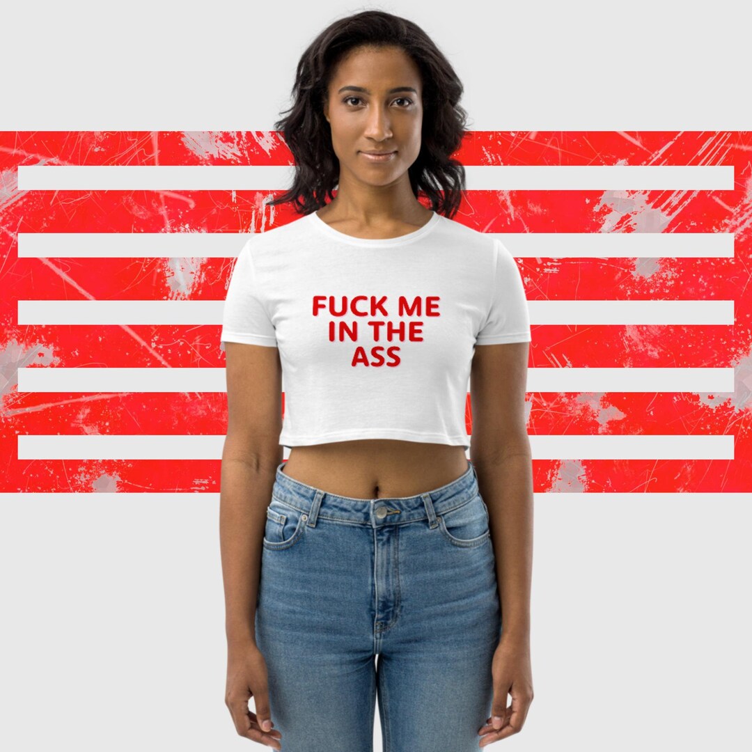In Vein® Fuck Me In The Ass Organic Slutty Crop Top Sluty Etsy Israel