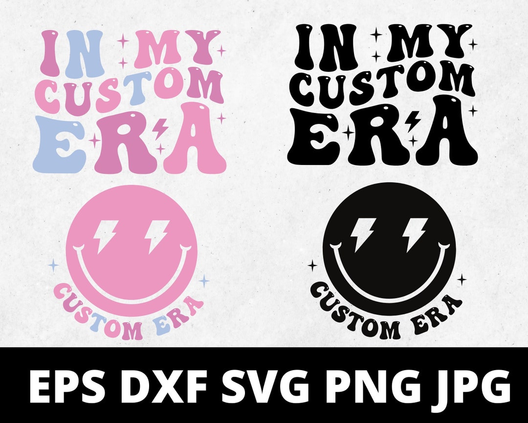 In My Custom Era SVG PNG, in My Era Svg, in My Era Png, Personalized in ...