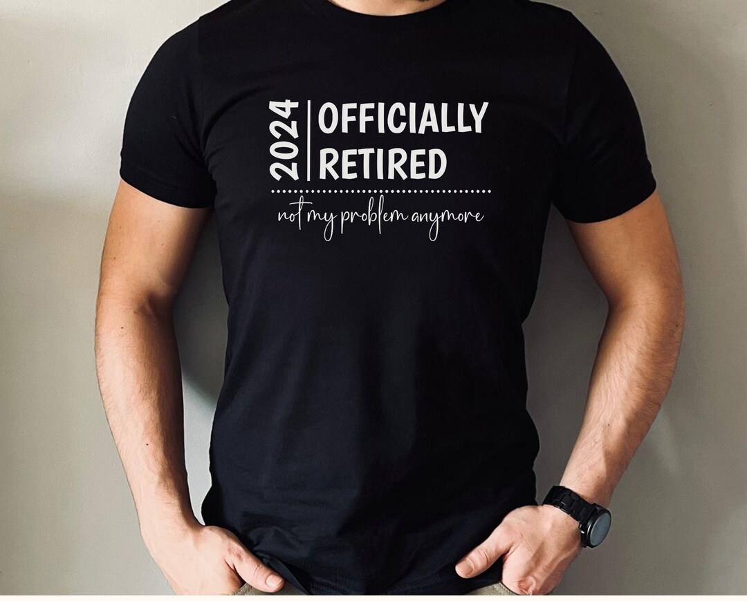 Retirement Shirt, Retirement Gifts for Men, Retired Shirt, Gift for ...