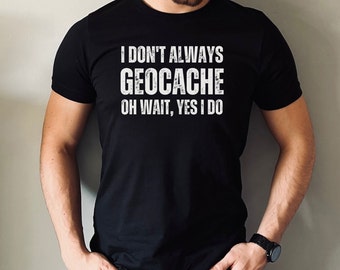 Geocaching D5T6 Funny Geocacher T-shirt - Etsy