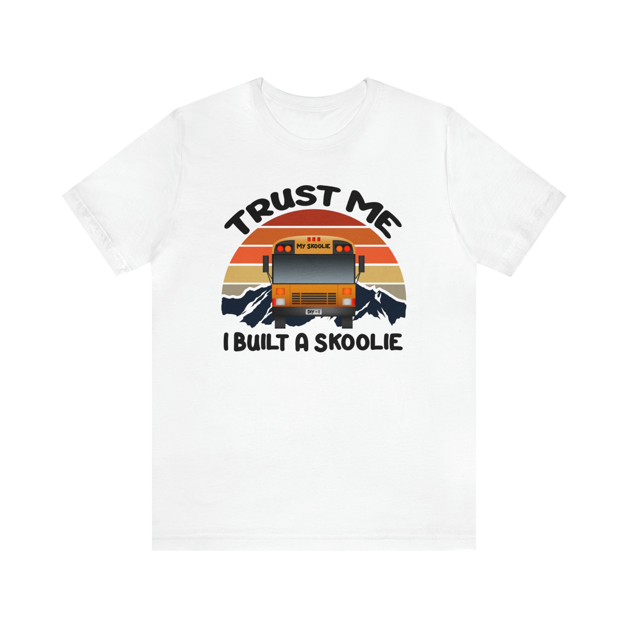 Trust Me Skoolie Shirt, Bus Life, Skoolie Conversion, Skoolie Build ...