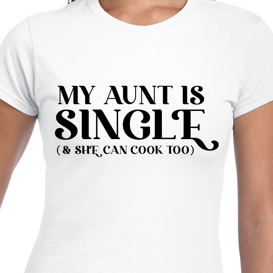 My Aunt is Single (& She Can Cook Too) Files | Cricut | Silhouette ...