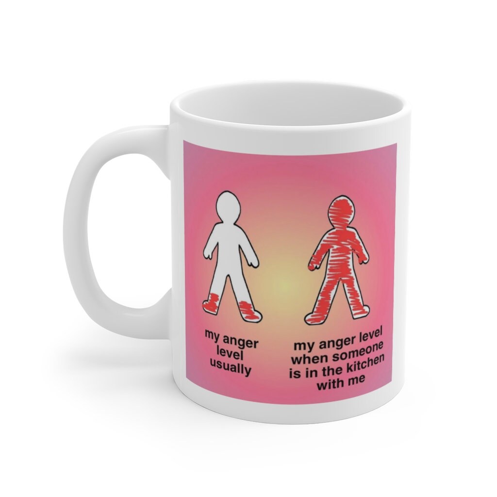 Anger Level When Someone is in the Kitchen with Me Meme Mug sold by ...