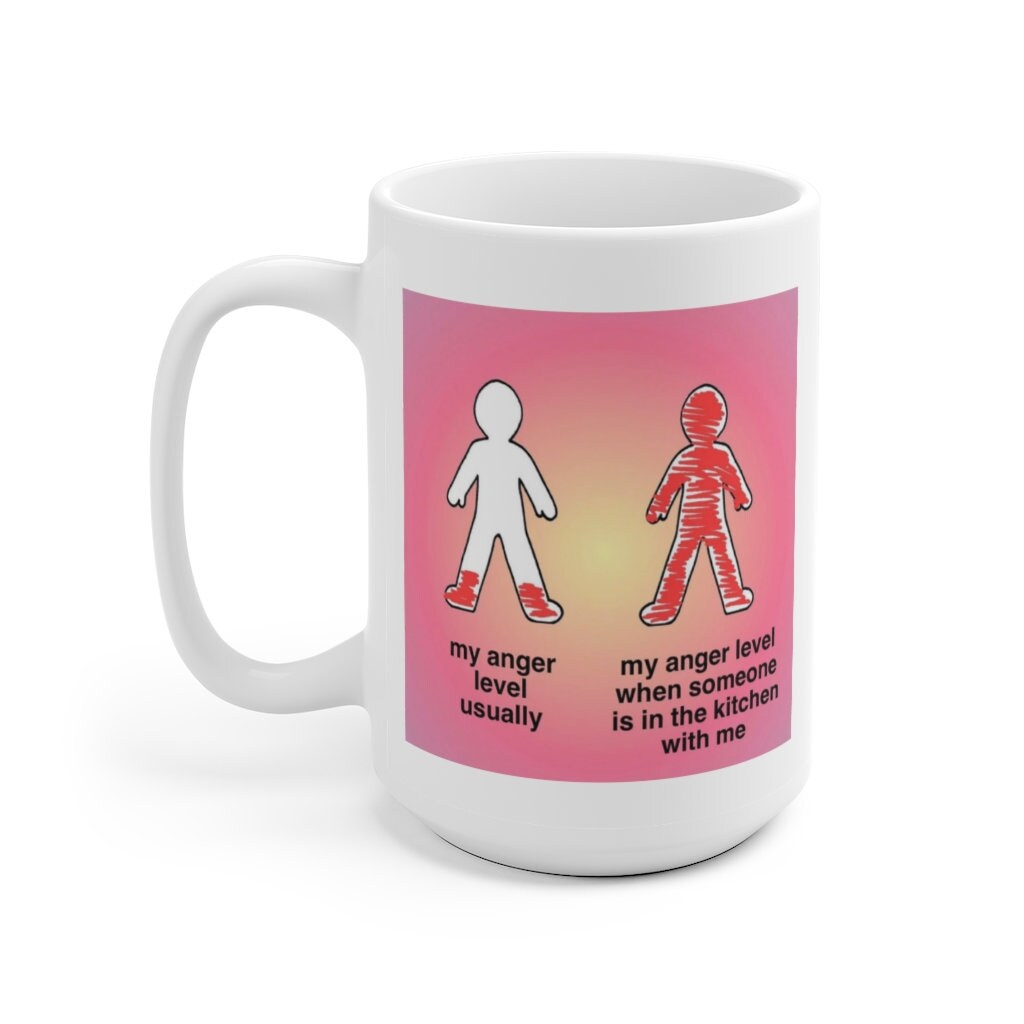 Anger Level When Someone is in the Kitchen with Me Meme Mug sold by ...