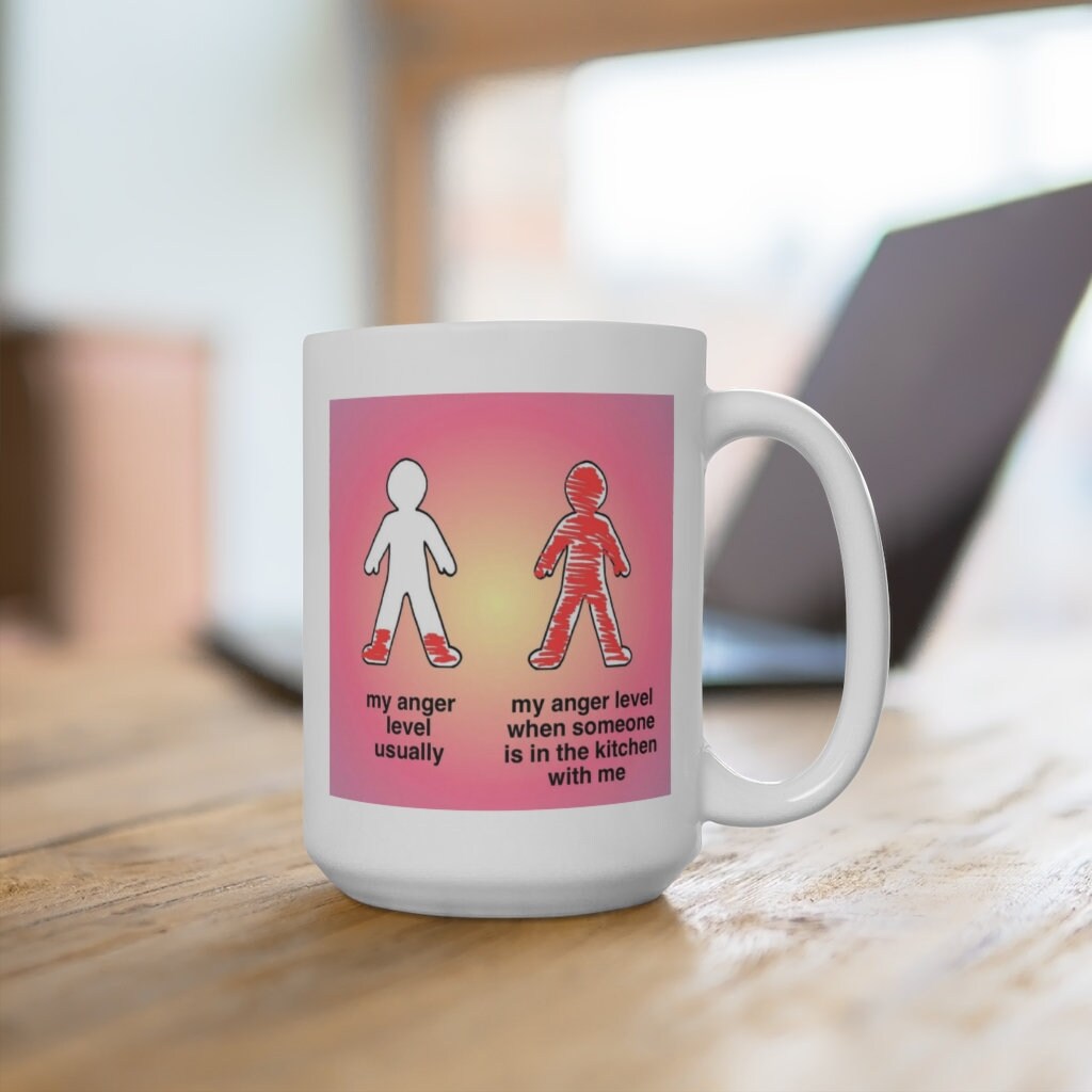 Anger Level When Someone is in the Kitchen with Me Meme Mug sold by ...