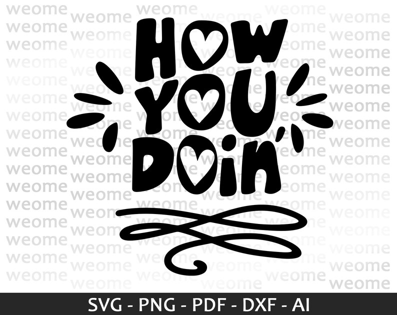 How You Doin' Svg Download File for Cricut, Laser Cut and Print ...