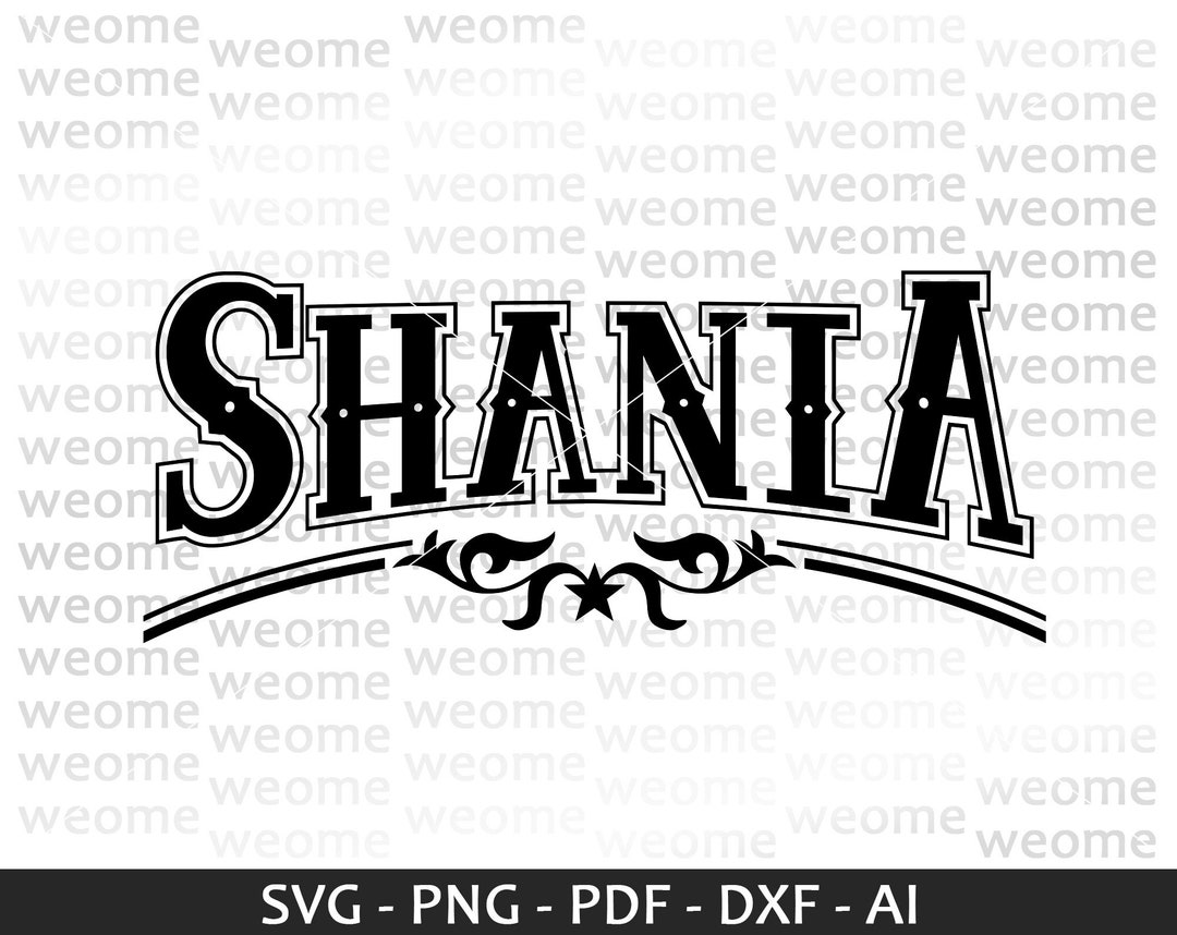 Shania Svg Download File for Cricut, Laser Cut and Print, Commercial ...