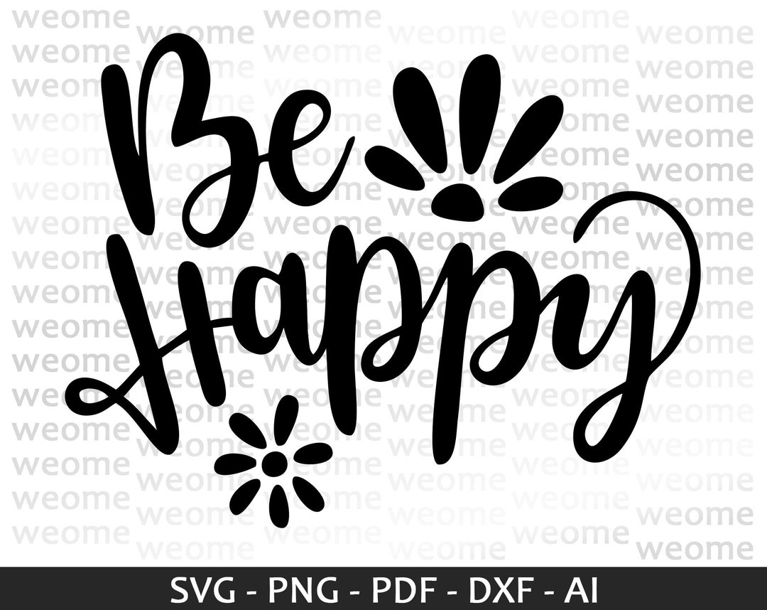 Be Happy Svg Download File for Cricut, Laser Cut and Print, Commercial ...