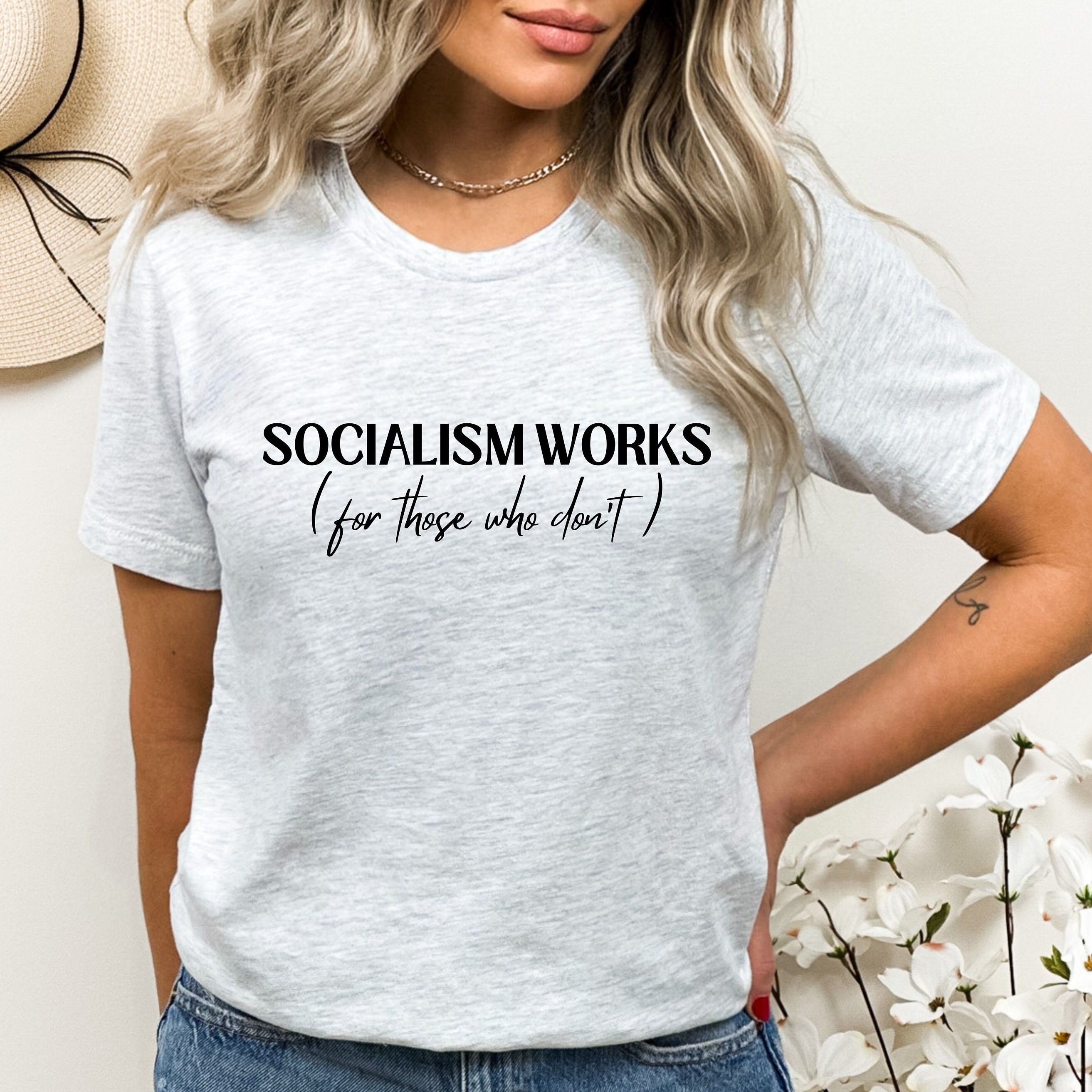 Socialism Works for Those Who Dont Shirt for Women, Conservative ...