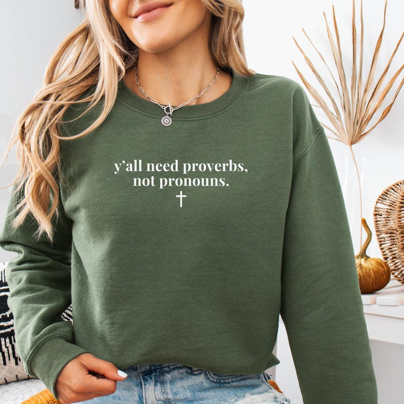 Y'all Need Proverbs Not Pronouns Sweatshirt Women Funny Conservative Christian T-shirt Faith ...