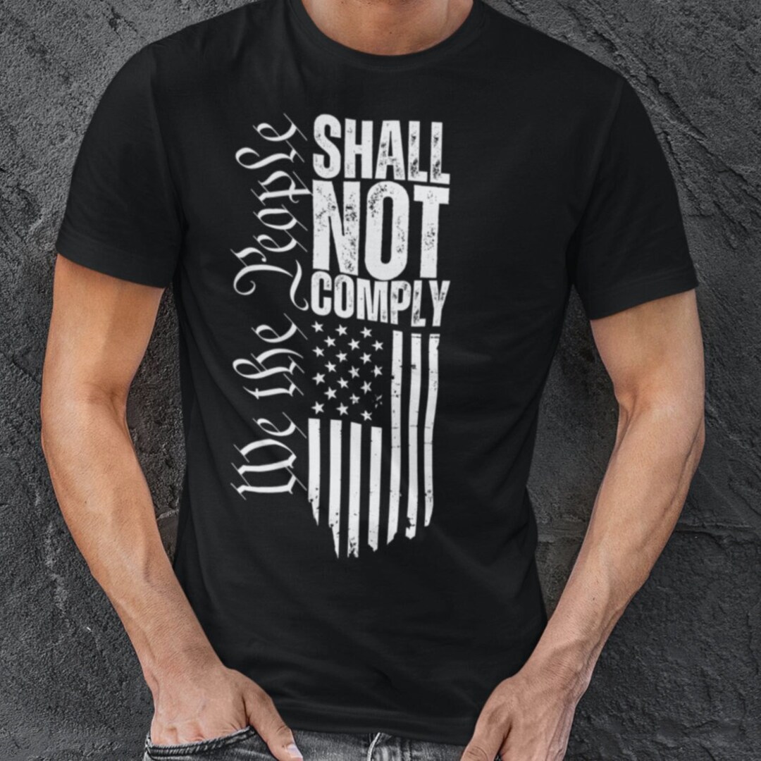 We the People Shall Not Comply Flag T-shirt Will Not Comply With ...