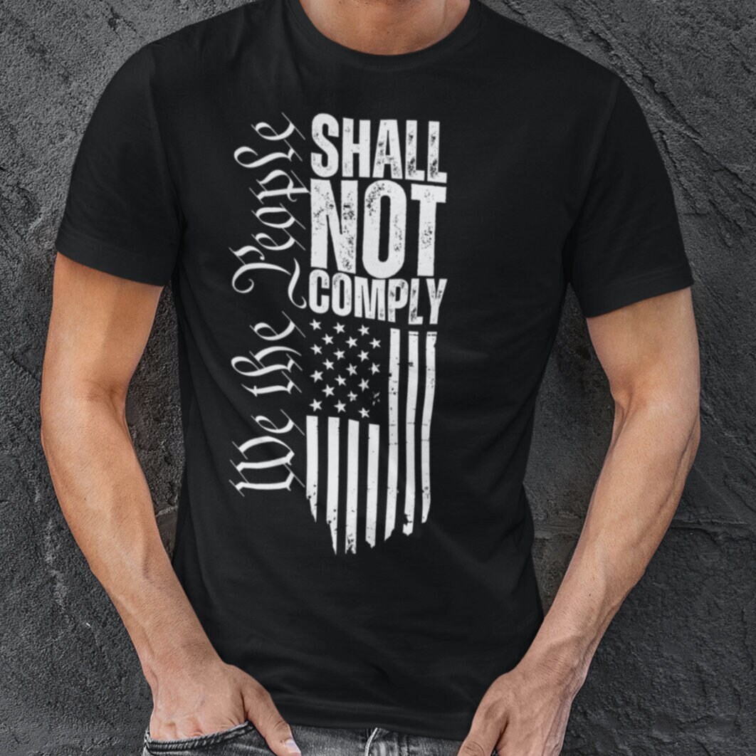 We the People Shall Not Comply Flag T-shirt Will Not Comply With ...