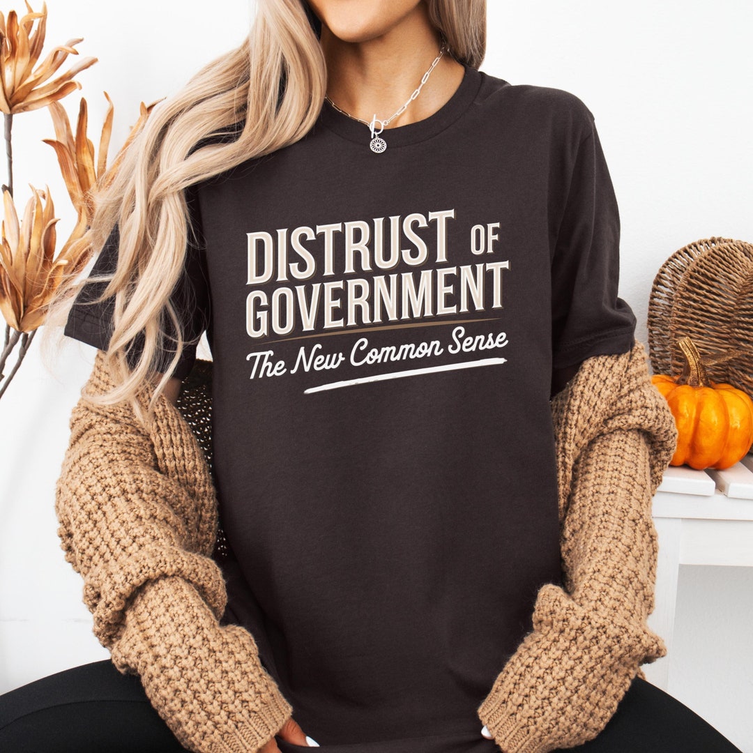 Distrust of Government the New Common Sense Shirt Women Anti Government ...