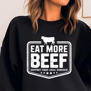 Eat More Beef Sweatshirt Women Support Your Local Rancher Farmer Trust ...