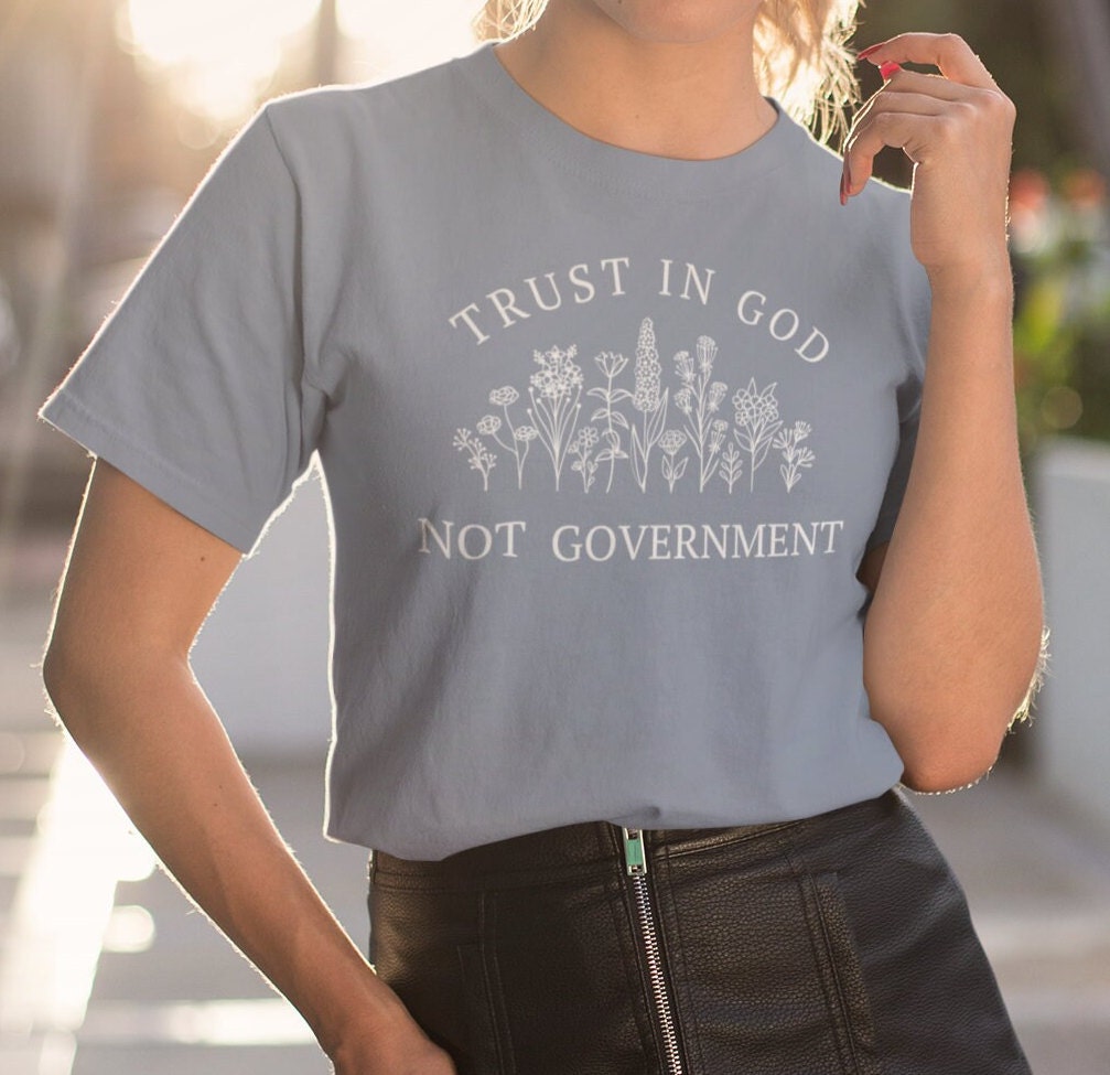 Trust God Not Government Faith Religious Bible Shirt Conservative Shirt ...