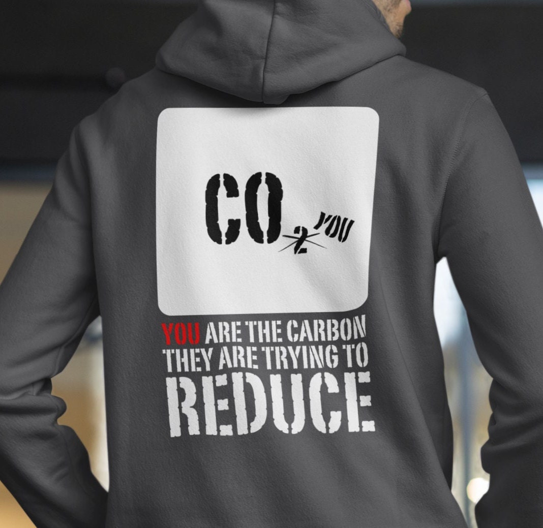 You Are the Carbon They're Trying to Reduce Men's Hoodie CO2 Global ...