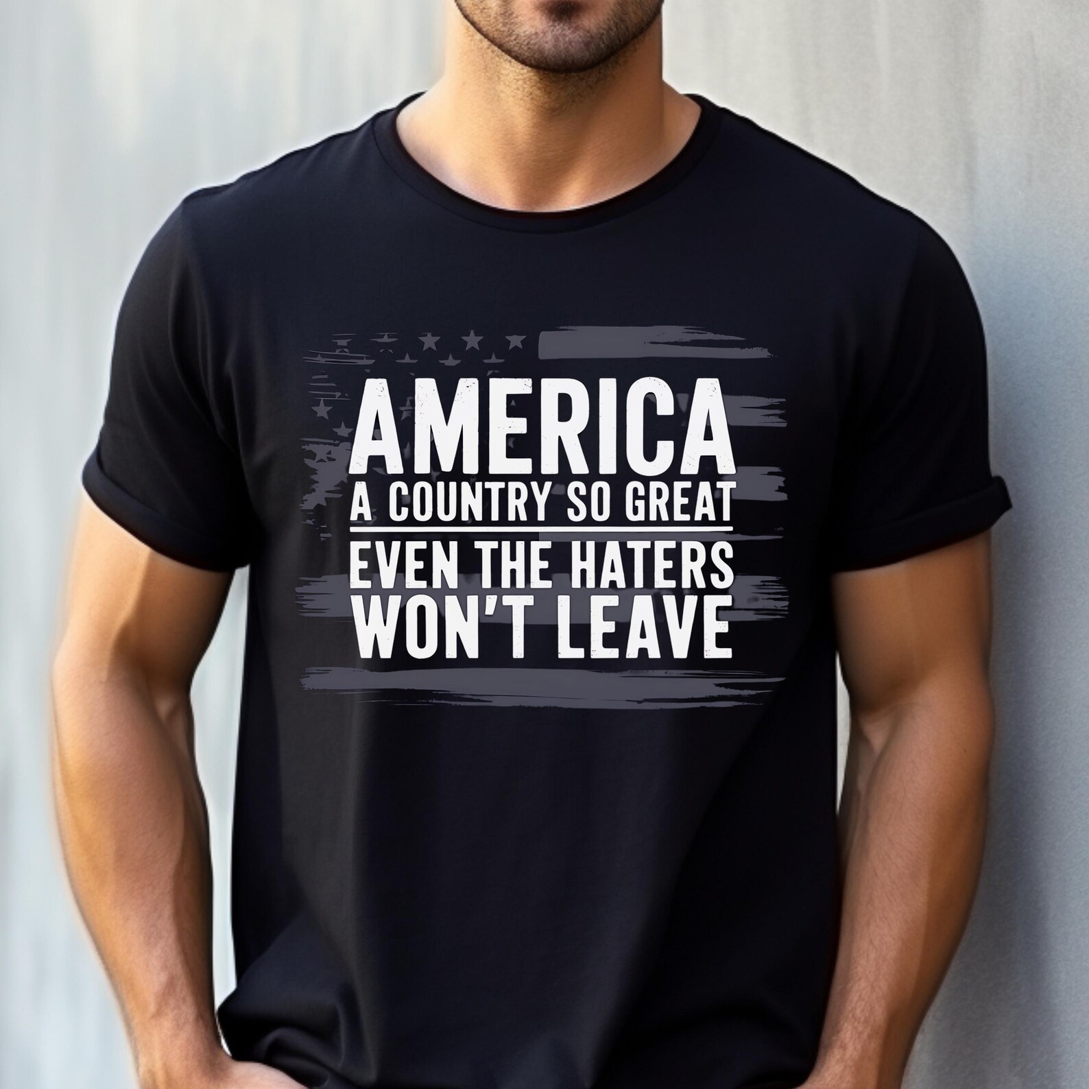 America A Country so Great Even the Haters Won't Leave T-shirt for Men ...
