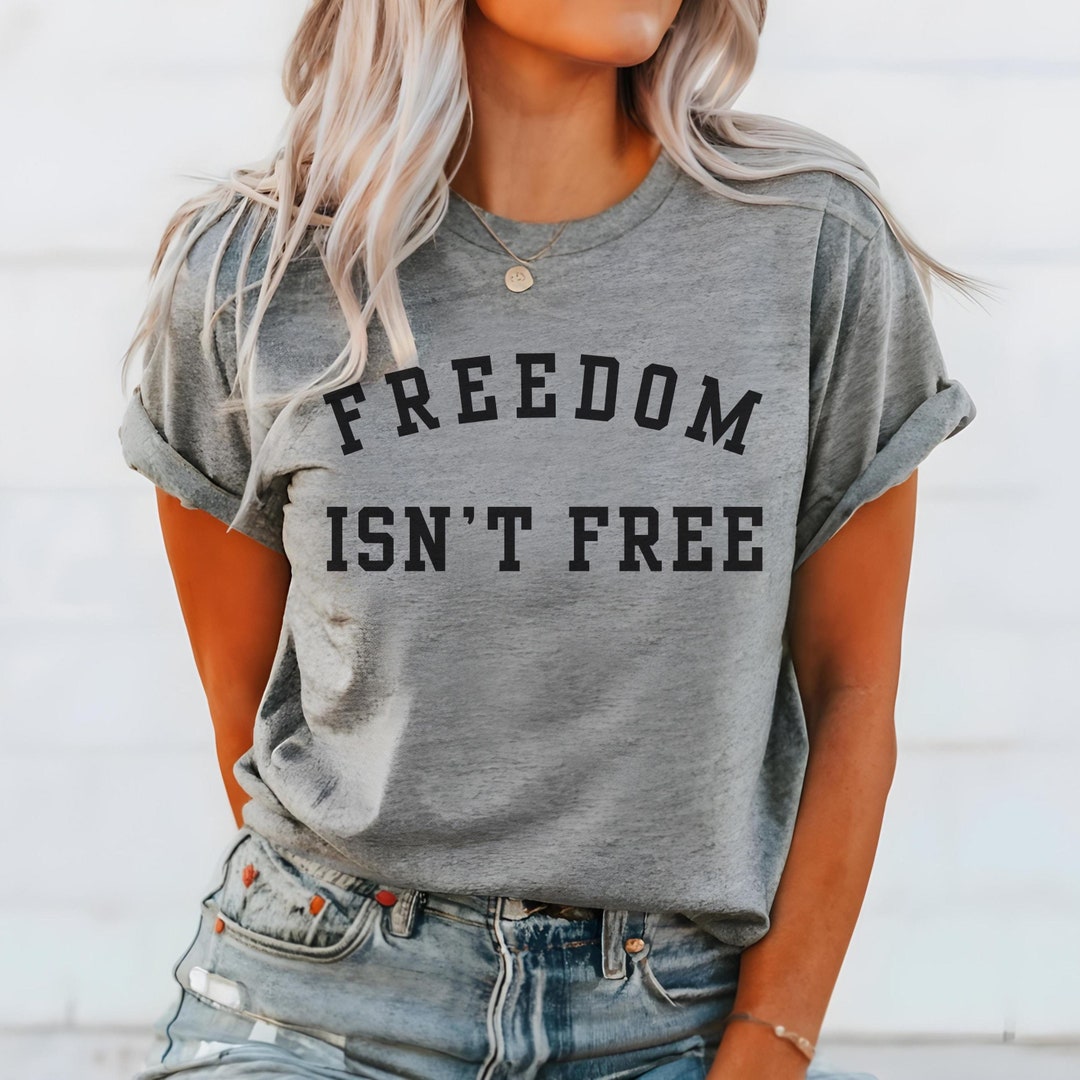 Freedom Isn't Free Shirt Women Thank A Veteran Military Fight for ...