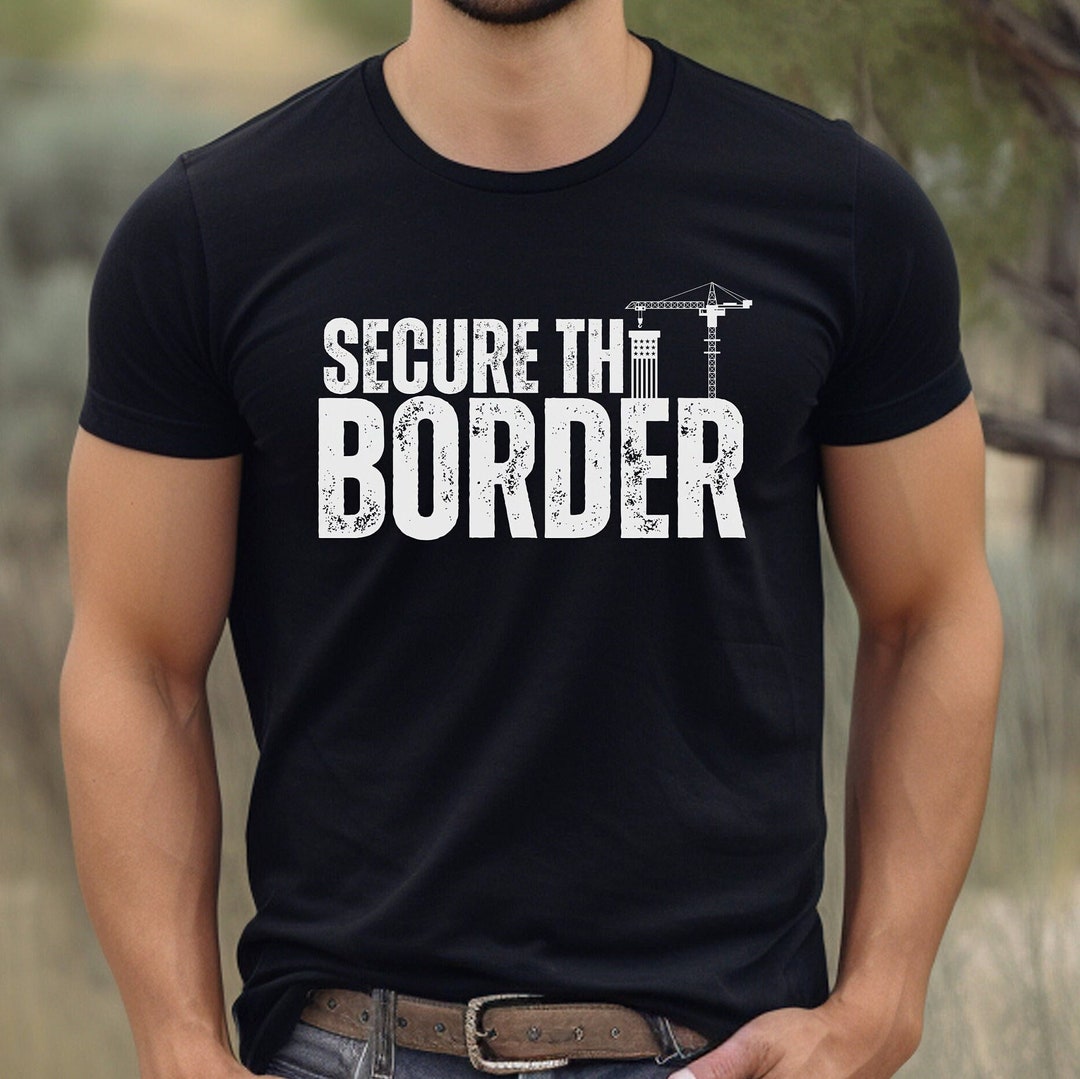 Secure the Border Shirt Men Build A Wall America First Defend Our ...
