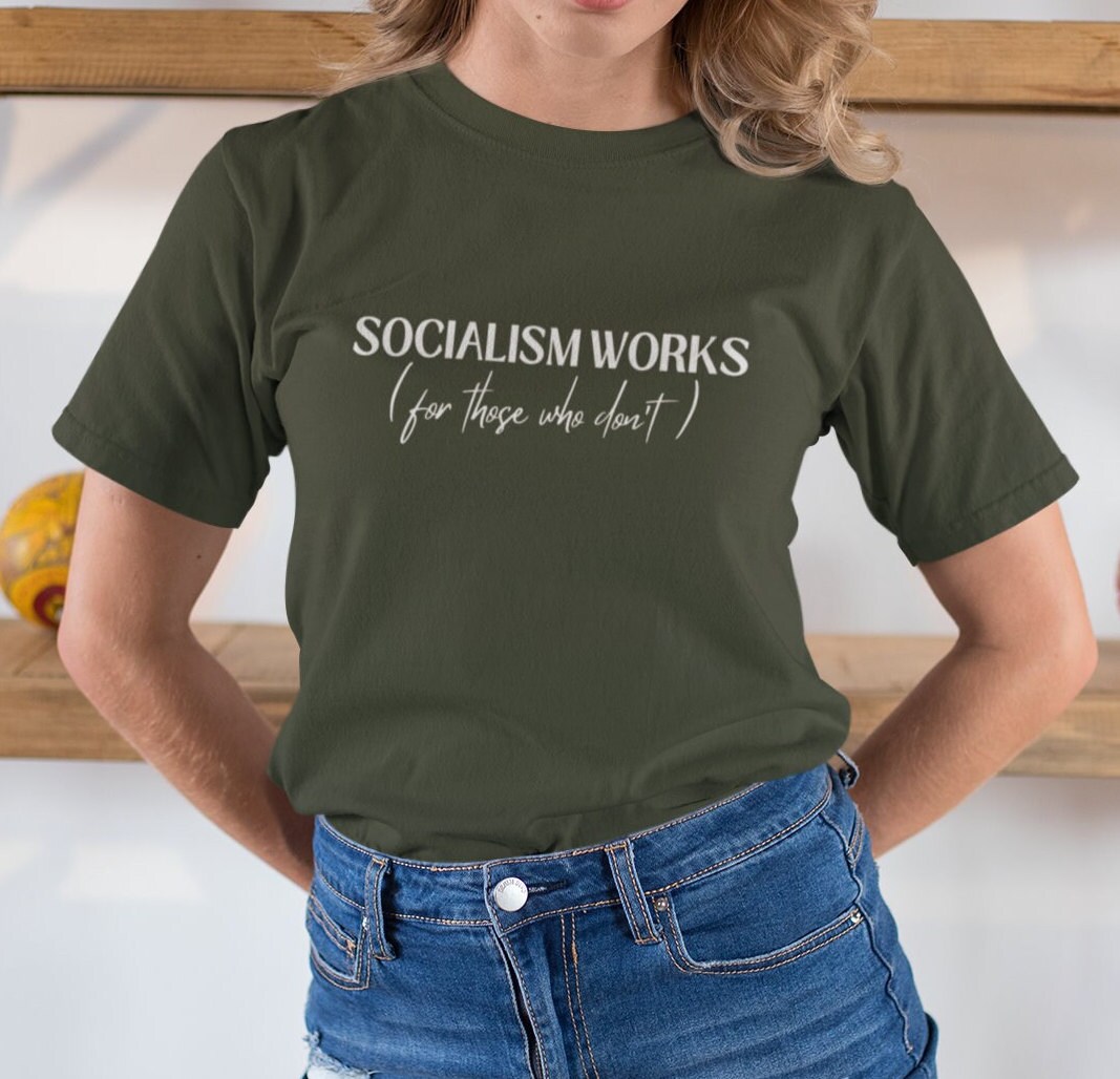 Socialism Works for Those Who Dont Shirt for Women, Conservative ...