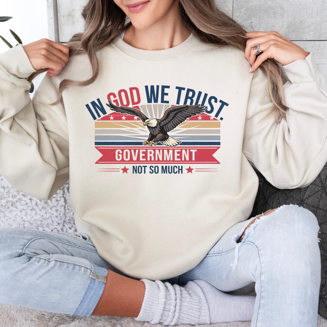 In God We Trust Government Not so Much Sweatshirt Women Anti Government ...