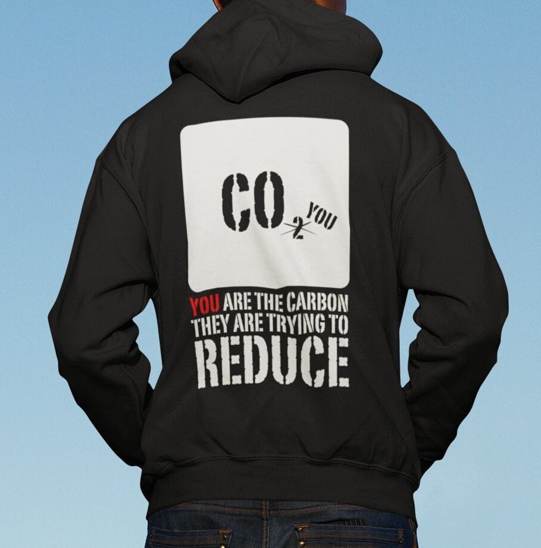 You Are the Carbon They're Trying to Reduce Men's Hoodie CO2 Global ...