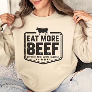Eat More Beef Sweatshirt Women Support Your Local Rancher Farmer Trust ...