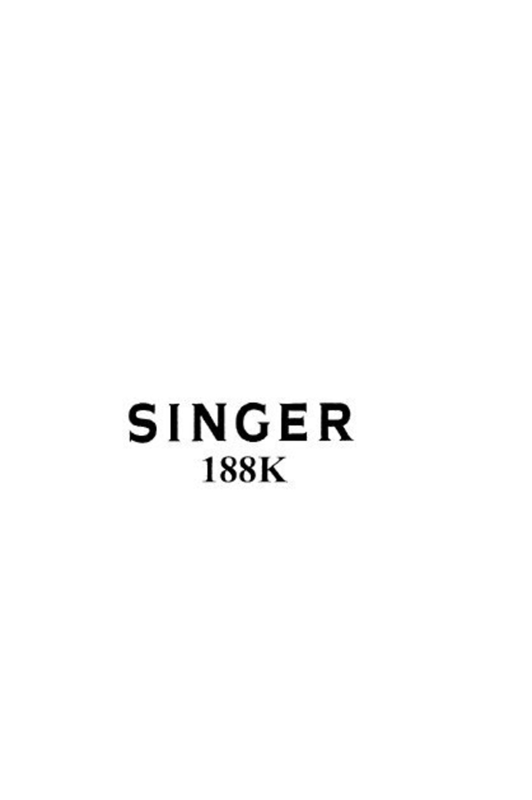 SINGER 188K Instructions for Using and Adjusting Sewing Machine in ...
