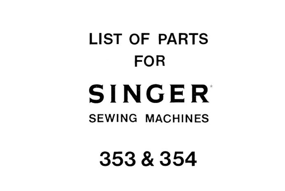 SINGER 353 354 List of Parts Sewing Machine 19 Pages in English. Pdf ...