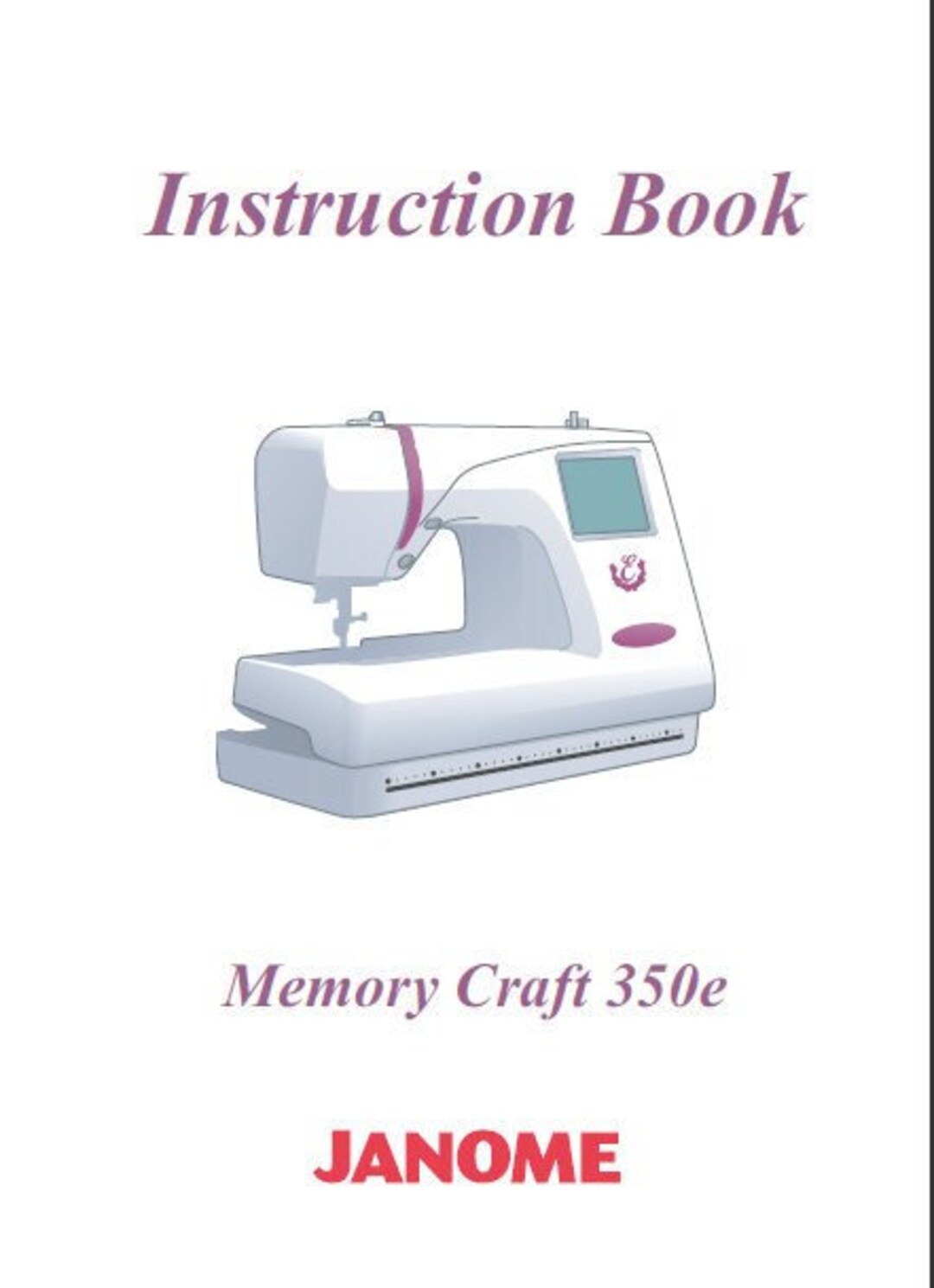 Janome Memory Craft 350E Instruction Book: Sewing Machine Manual PDF ...