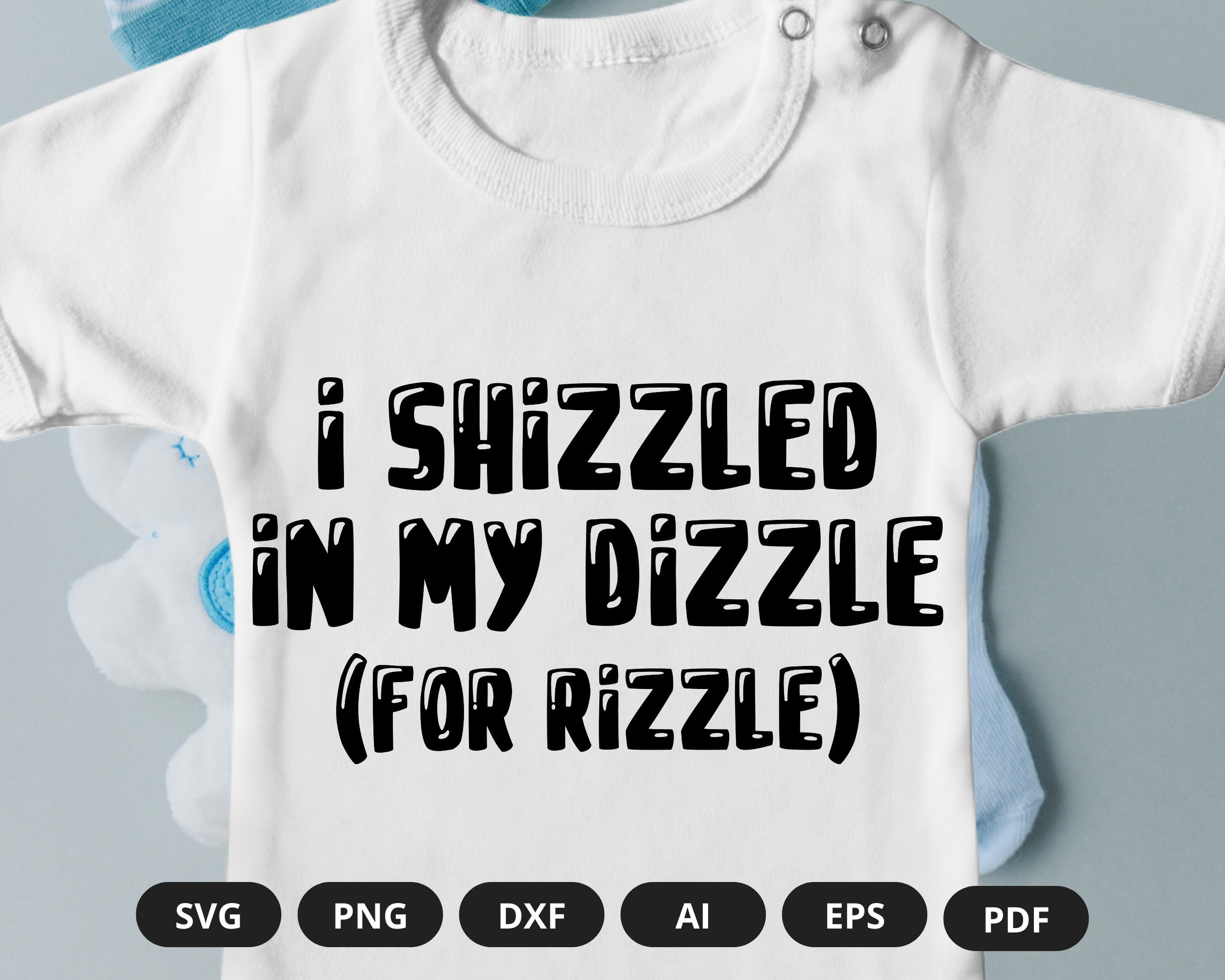 I Shizzled in My Dizzle Funny Baby Onesie Baby Dizzle Onesie Baby ...