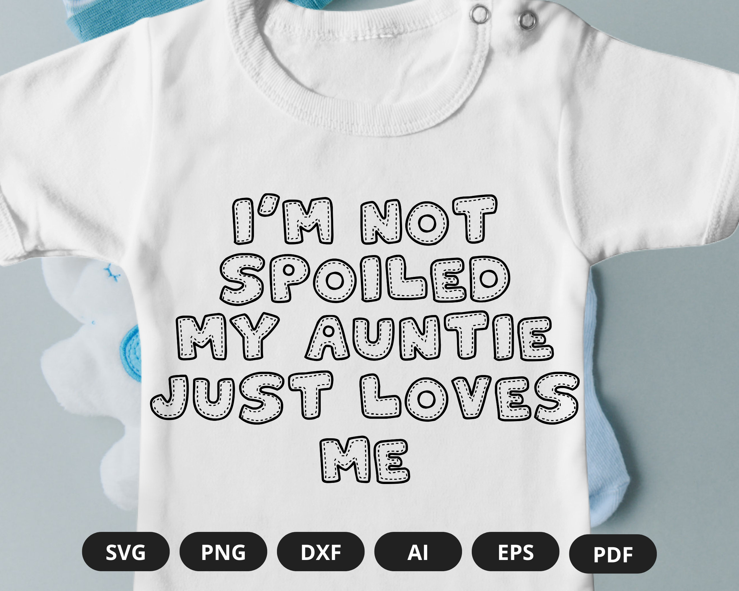 I'm Not Spoiled My Aunts Just Loves Me Baby Spoiled - Etsy