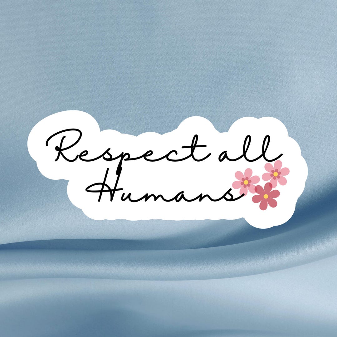 Respect All Humans Sticker – Kindness Decal With Pink Flowers - Etsy