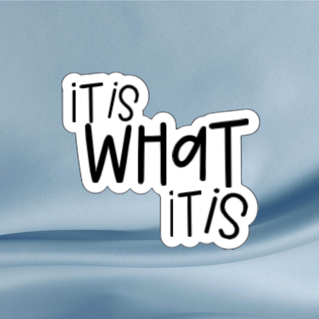 It is What It is Sticker, Funny Sticker, Sarcastic Stickers for Laptops ...