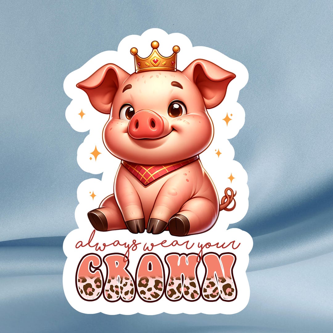 Crowned Pig Sticker • "always Wear Your Crown" Leopard Print Decal - Etsy
