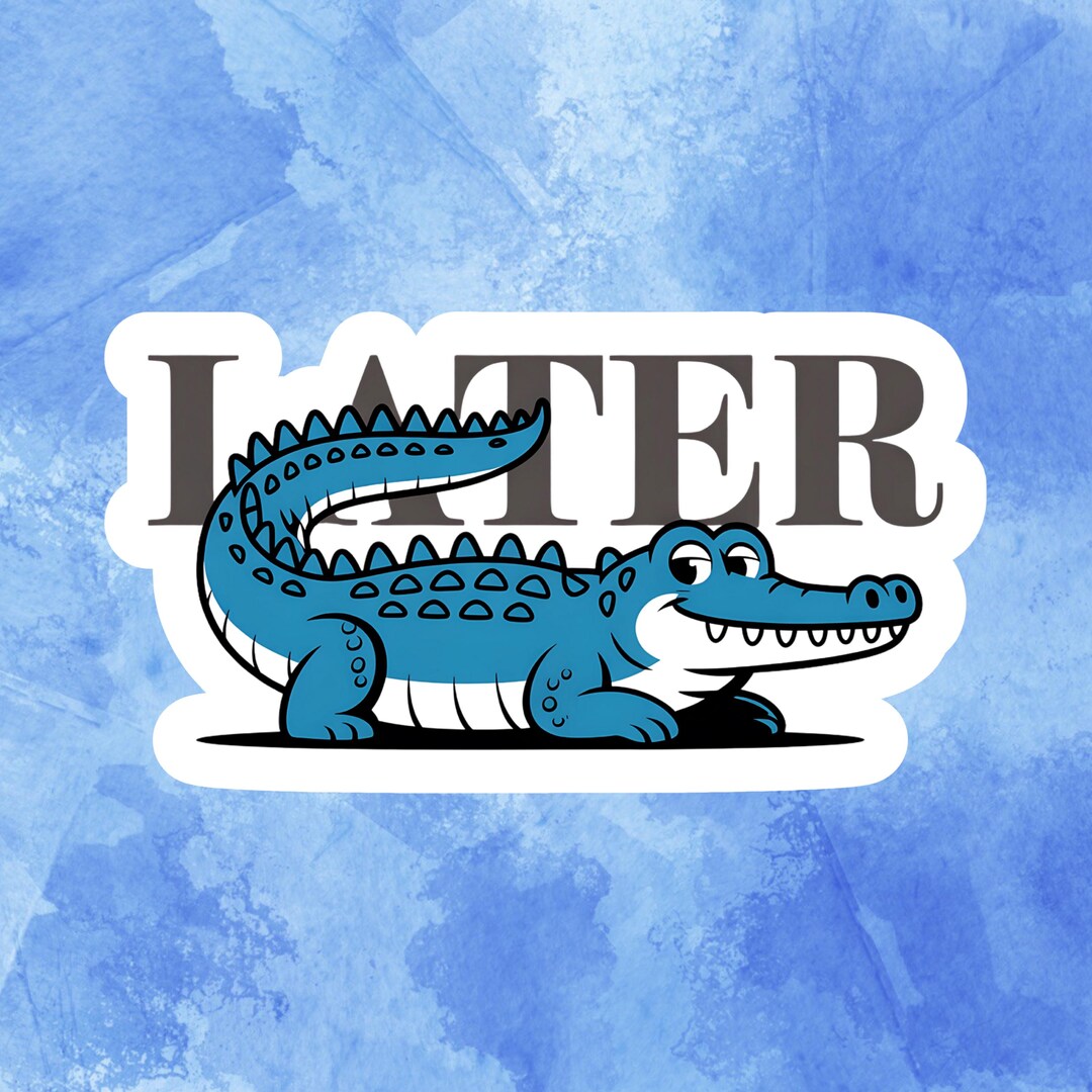Later Gator Sticker: Playful Alligator Vinyl Decal - Etsy