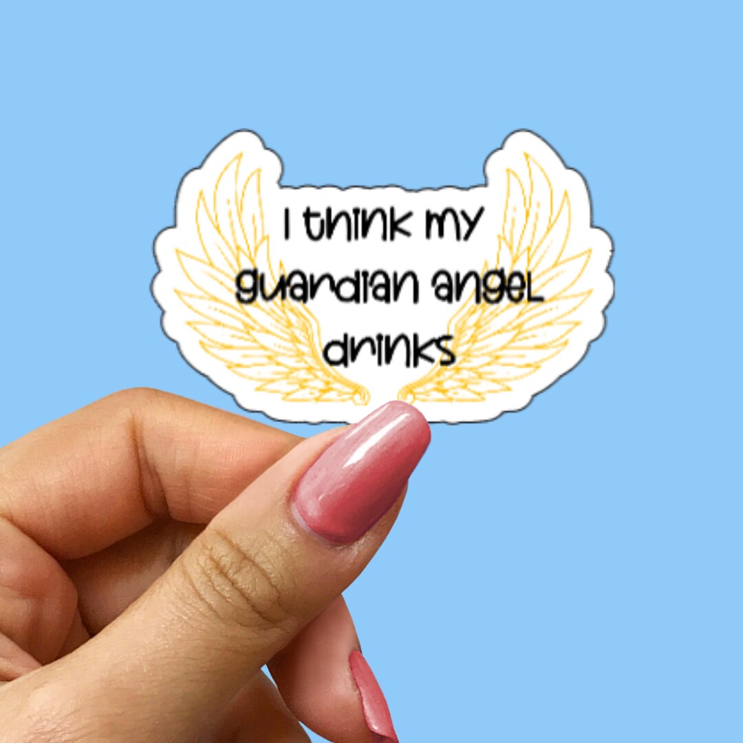 I Think My Guardian Angel Drinks Sticker, Snarky Funny Stickers ...